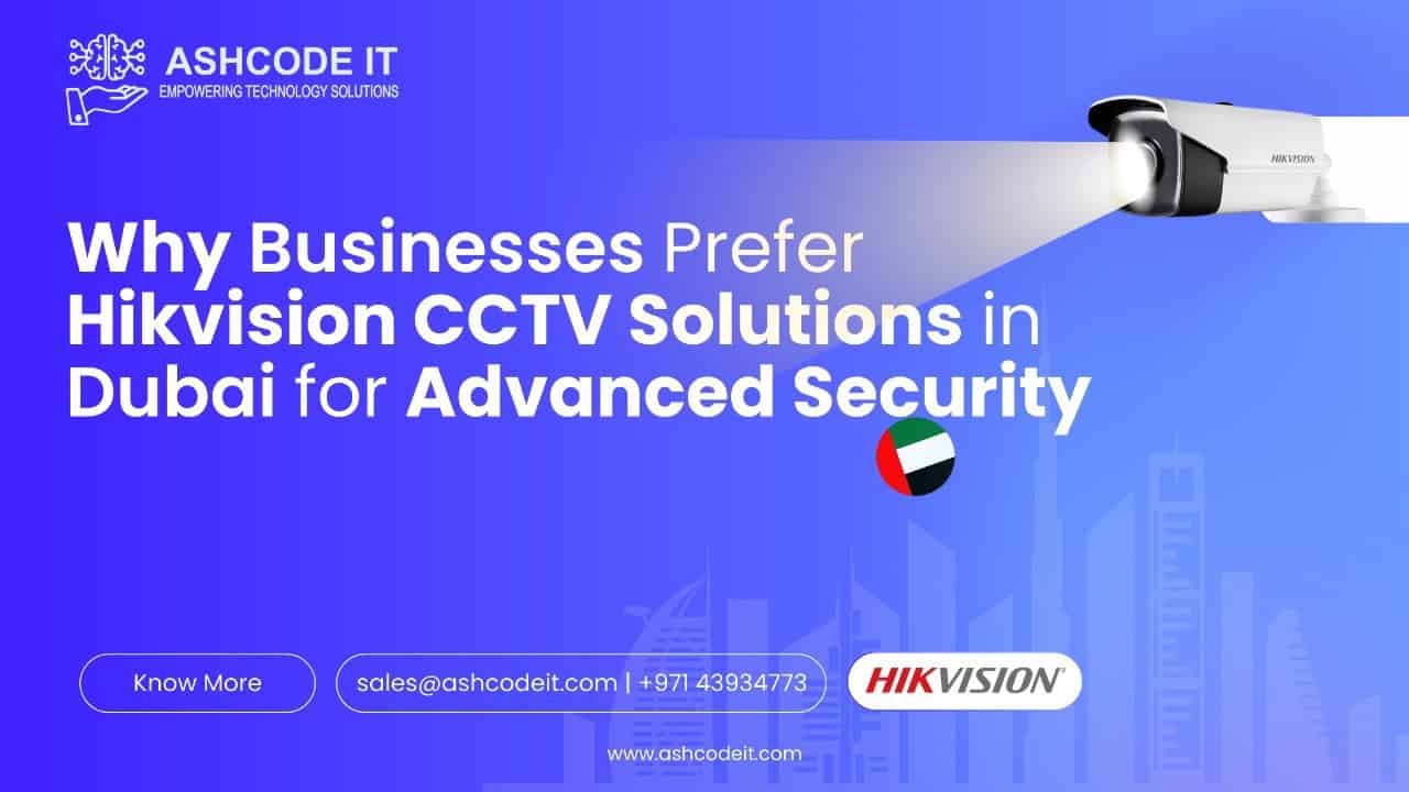 Hikvision CCTV Solutions in Dubai for Advanced Security