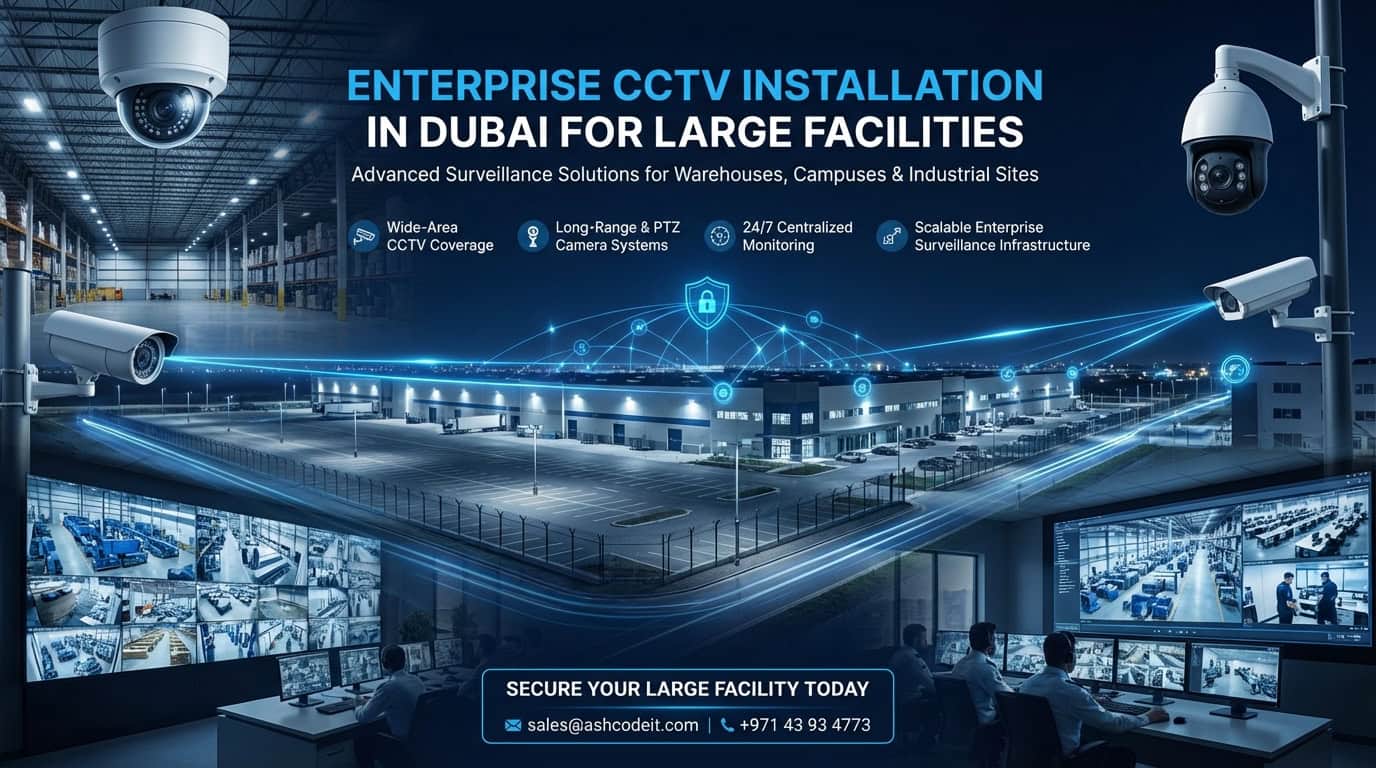 Top 1 Enterprise CCTV Installation In Dubai For Large Facilities
